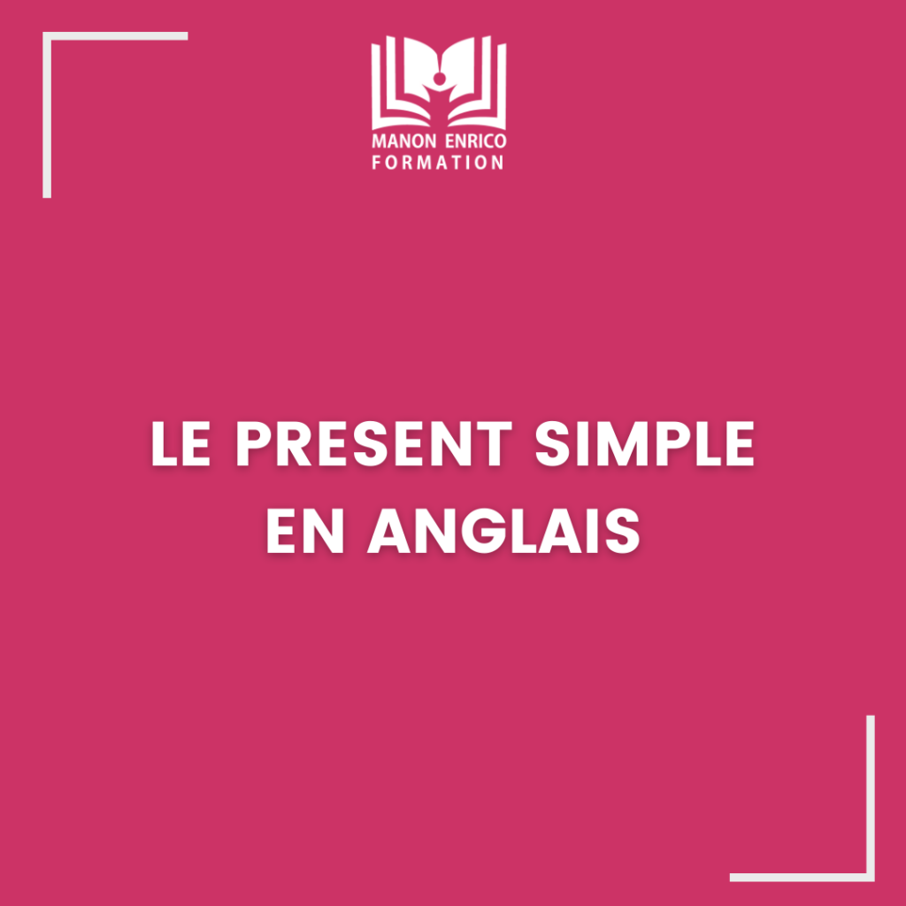 Le présent simple en Anglais - Manon Enrico Formation